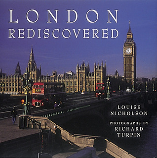 London Rediscovered by Louise Nicholson | Goodreads