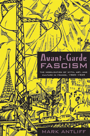 Avant-Garde Fascism: The Mobilization of Myth, Art, and Culture in ...