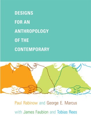 Designs for an Anthropology of the Contemporary by Paul Rabinow | Goodreads