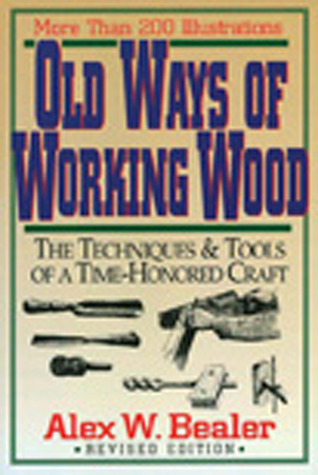 Old Ways of Working Wood: The Techniques and Tools of a Time-Honored ...