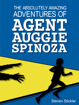 The Absolutely Amazing Adventures of Agent Auggie Spinoza by Steven ...