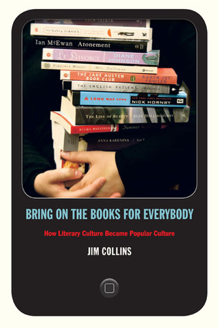 Bring on the Books for Everybody: How Literary Culture Became Popular ...