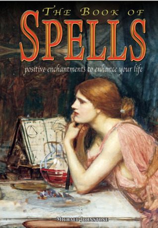 The Book of Spells: Postive Enchantments to Enhance Your Life by ...