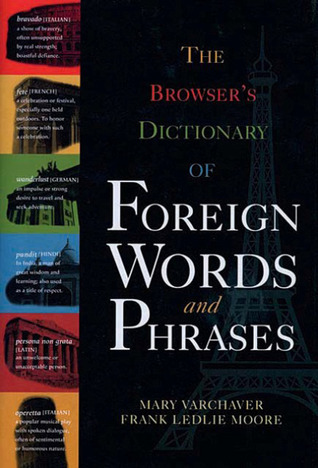 The Browser's Dictionary of Foreign Words and Phrases by Mary Varchaver ...