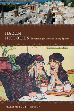 Harem Histories: Envisioning Places and Living Spaces by Marilyn Booth ...