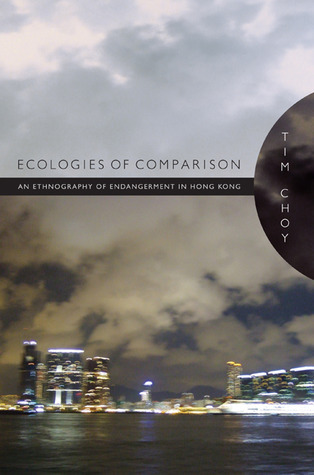 Ecologies of Comparison: An Ethnography of Endangerment in Hong Kong by ...