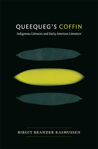 Queequeg's Coffin: Indigenous Literacies and Early American Literature ...