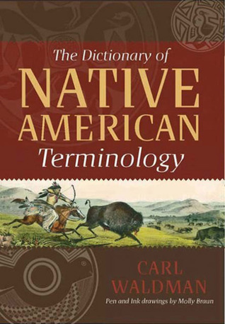 The Dictionary of Native American Terminology by Carl Waldman | Goodreads