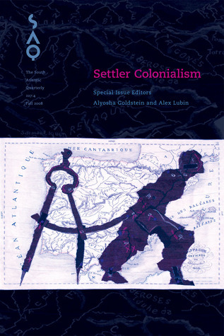 Settler Colonialism (South Atlantic Quarterly 107:4 Fall 2008) by Alex ...