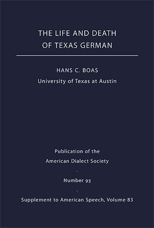The Life and Death of Texas German by Hans C. Boas | Goodreads
