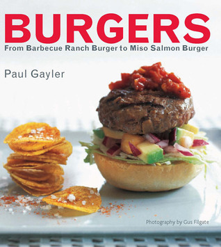 Burgers by Paul Gayler | Goodreads