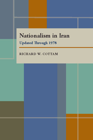 Nationalism in Iran: Updated Through 1978 by Richard W. Cottam | Goodreads