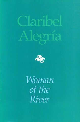 Woman Of The River by Claribel Alegría | Goodreads