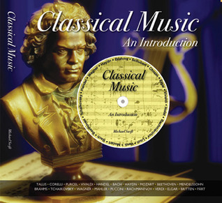 Classical Music: An Introduction by Michael Swift | Goodreads
