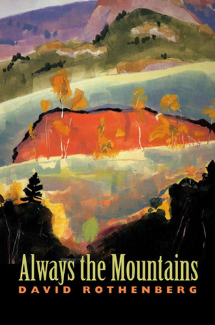 Always the Mountains by David Rothenberg | Goodreads