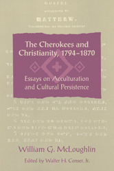 The Cherokees and Christianity, 1794–1870: Essays on Acculturation and ...