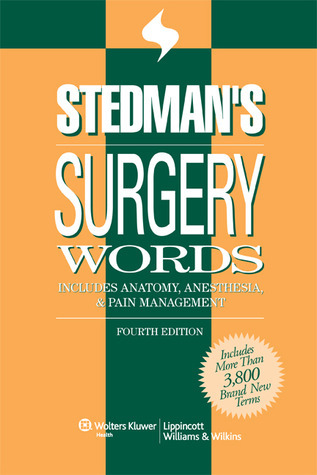 Stedman's Surgery Words: Includes Anatomy, Anesthesia, & Pain ...