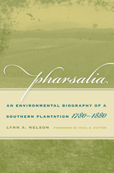 Pharsalia: An Environmental Biography of a Southern Plantation, 1780 ...