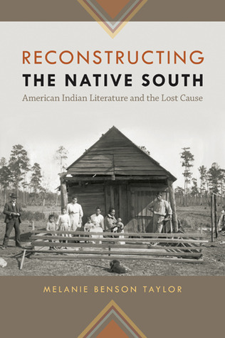 Reconstructing the Native South: American Indian Literature and the ...