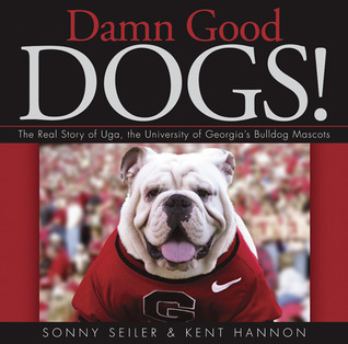 Damn Good Dogs!: The Real Story of Uga, the University of Georgia's ...