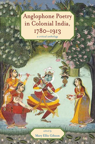 Anglophone Poetry in Colonial India, 1780–1913: A Critical Anthology by ...
