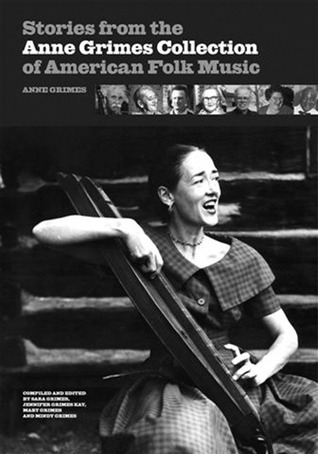 Stories from the Anne Grimes Collection of American Folk Music by Anne ...