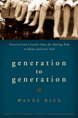 Generation to Generation: Practical and Creative Ideas for Raising Kids ...