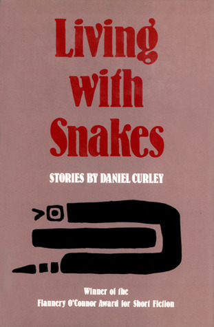 Living With Snakes by Daniel Curley | Goodreads