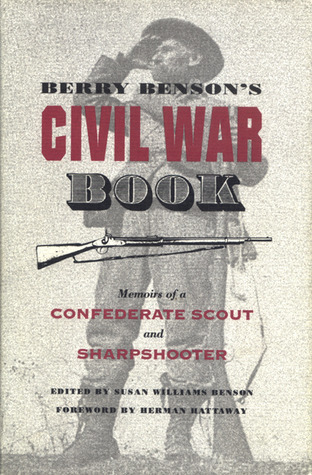 Berry Benson's Civil War Book: Memoirs of a Confederate Scout and ...
