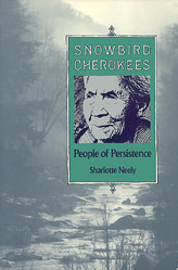 Snowbird Cherokees: People of Persistence by Sharlotte Neely | Goodreads