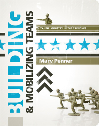 Building & Mobilizing Teams by Marv Penner | Goodreads