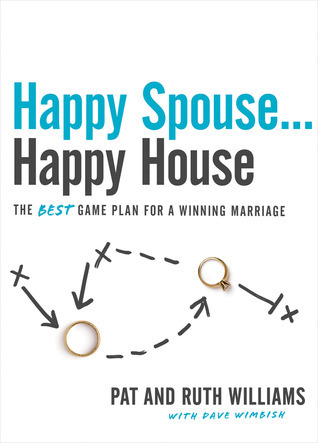 Happy Spouse . . . Happy House: The Best Game Plan for a Winning ...