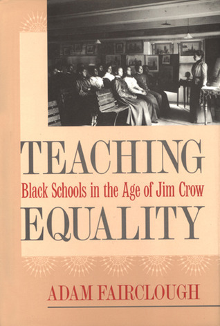 Teaching Equality: Black Schools in the Age of Jim Crow by Adam ...