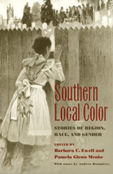 Southern Local Color: Stories of Region, Race, and Gender by Barbara C ...