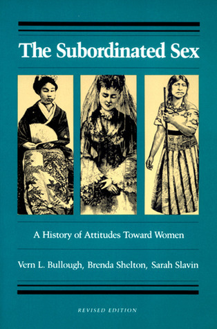 The Subordinated Sex: A History of Attitudes Toward Women by Brenda ...