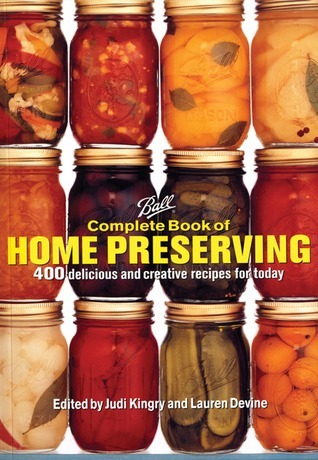 Ball Complete Book of Home Preserving by Sarah Page | Goodreads