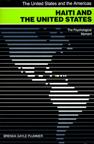 Haiti and the United States: The Psychological Moment by Brenda Gayle ...
