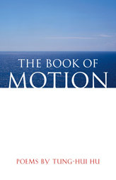 The Book of Motion: Poems by Tung-Hui Hu | Goodreads