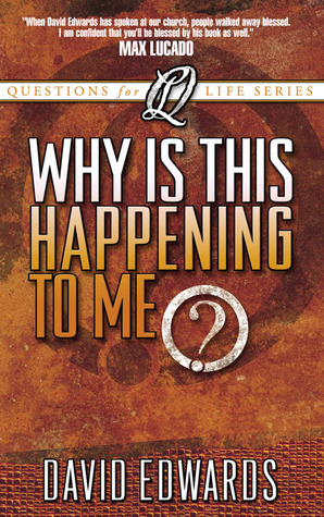 Why Is This Happening To Me? by David Edwards | Goodreads