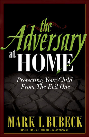 The Adversary at Home by Mark I. Bubeck | Goodreads