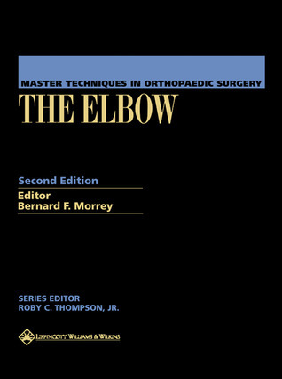 Master Techniques in Orthopaedic Surgery: The Elbow by Bernard F ...