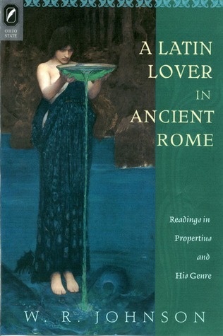 A Latin Lover in Ancient Rome: Readings in Propertius and His Genre by ...