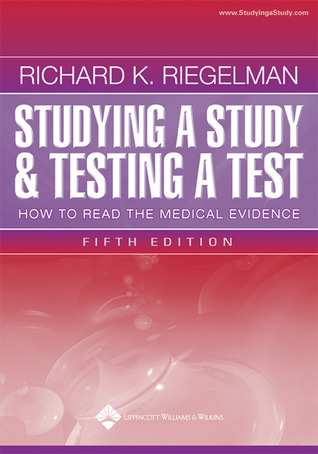 Studying a Study and Testing a Test: How to Read the Medical Evidence ...