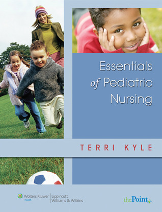 Essentials of Pediatric Nursing by Terri Kyle | Goodreads
