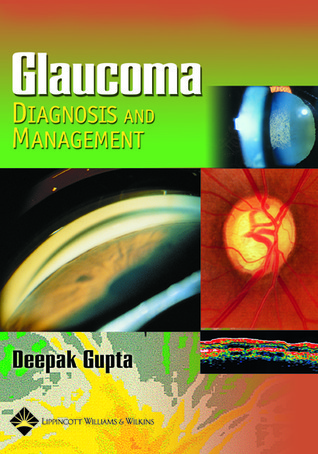 Glaucoma Diagnosis And Management by Deepak Gupta | Goodreads