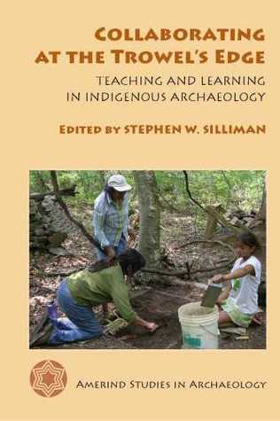 Collaborating at the Trowel's Edge: Teaching and Learning in Indigenous ...