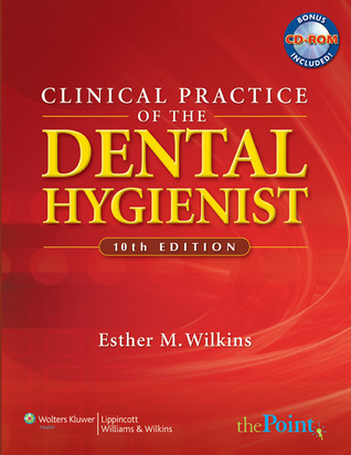 Clinical Practice of the Dental Hygienist by Esther M. Wilkins | Goodreads