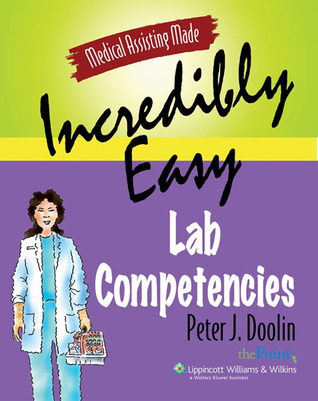 Medical Assisting Made Incredibly Easy: Lab Competencies by Peter ...
