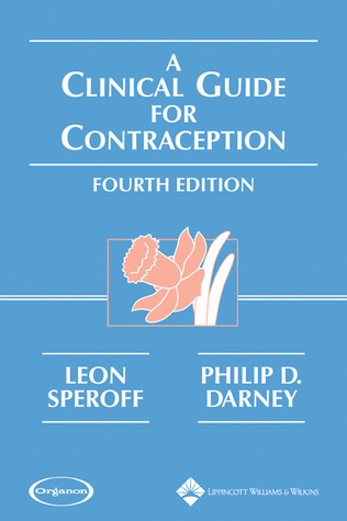 A Clinical Guide for Contraception (Clinical Guide for Contraception by ...