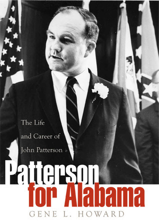 Patterson for Alabama: The Life and Career of John Patterson by Gene ...